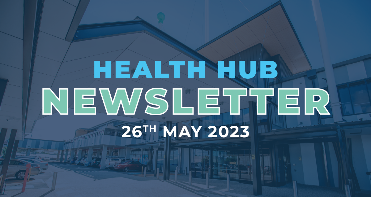 Newsletter May 26th - Health Hub Doctors Morayfield